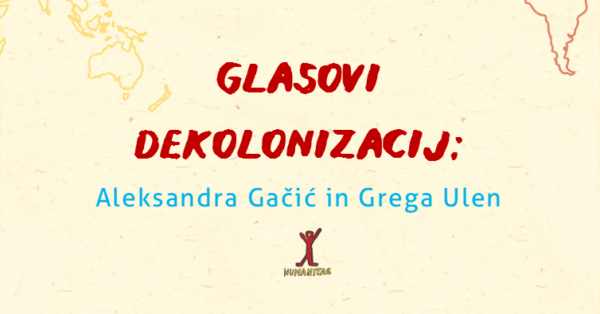 Glasovi dekolonizacij: Aleksandra Gačić in Grega Ulen – Društvo Humanitas